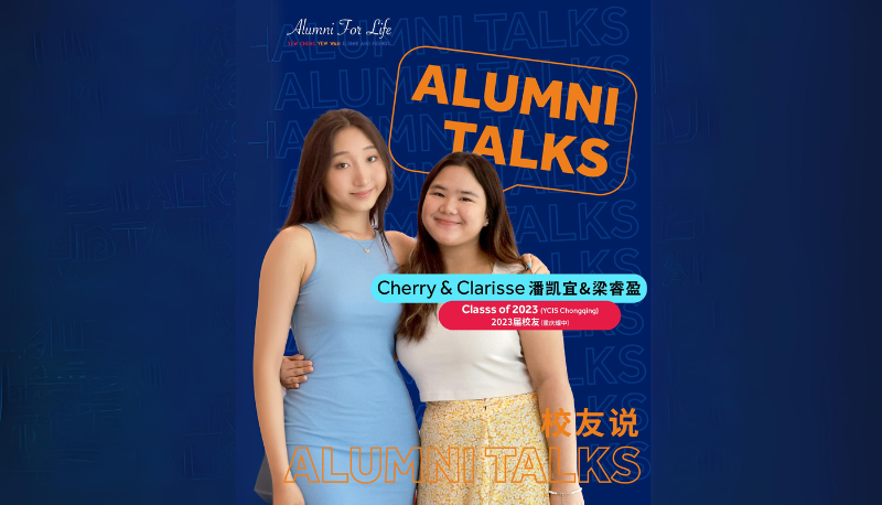 Alumni Talk | Cherry Pan & Clarisse Leong, YCIS Chongqing Class of 2023